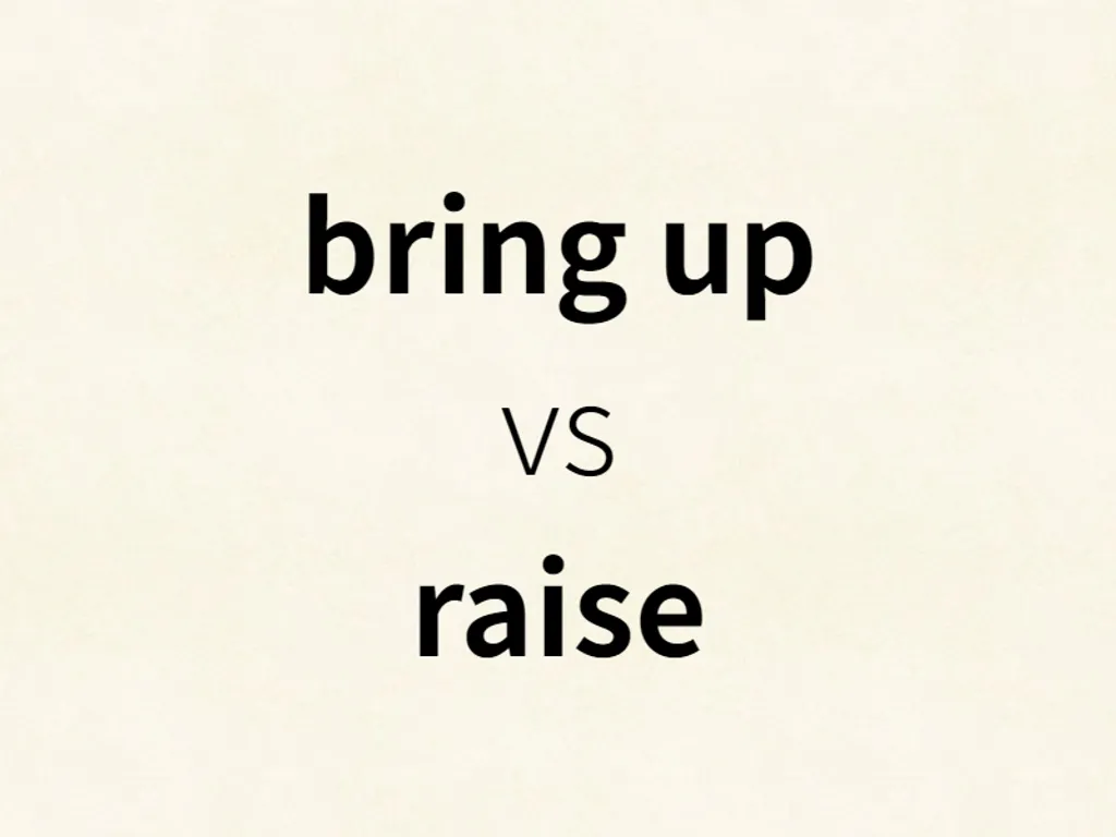 Bring up和Raise的区别是什么？ | 满分语法